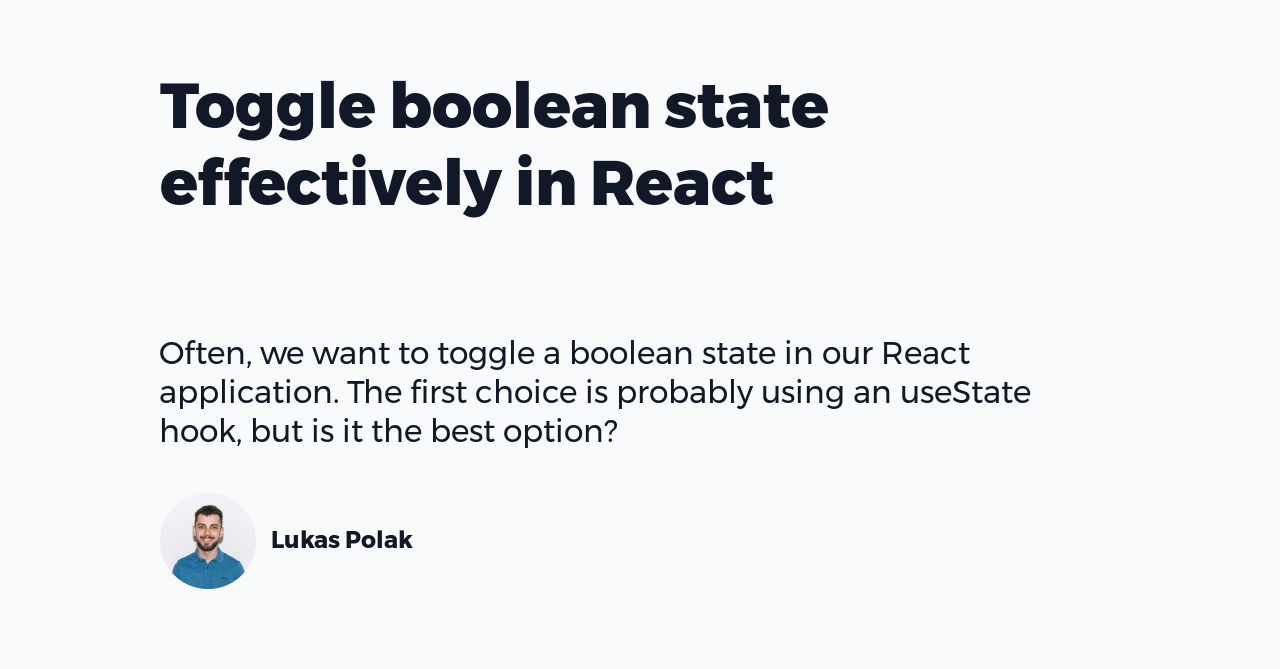 Toggle boolean state effectively in React | Lukas Polak
